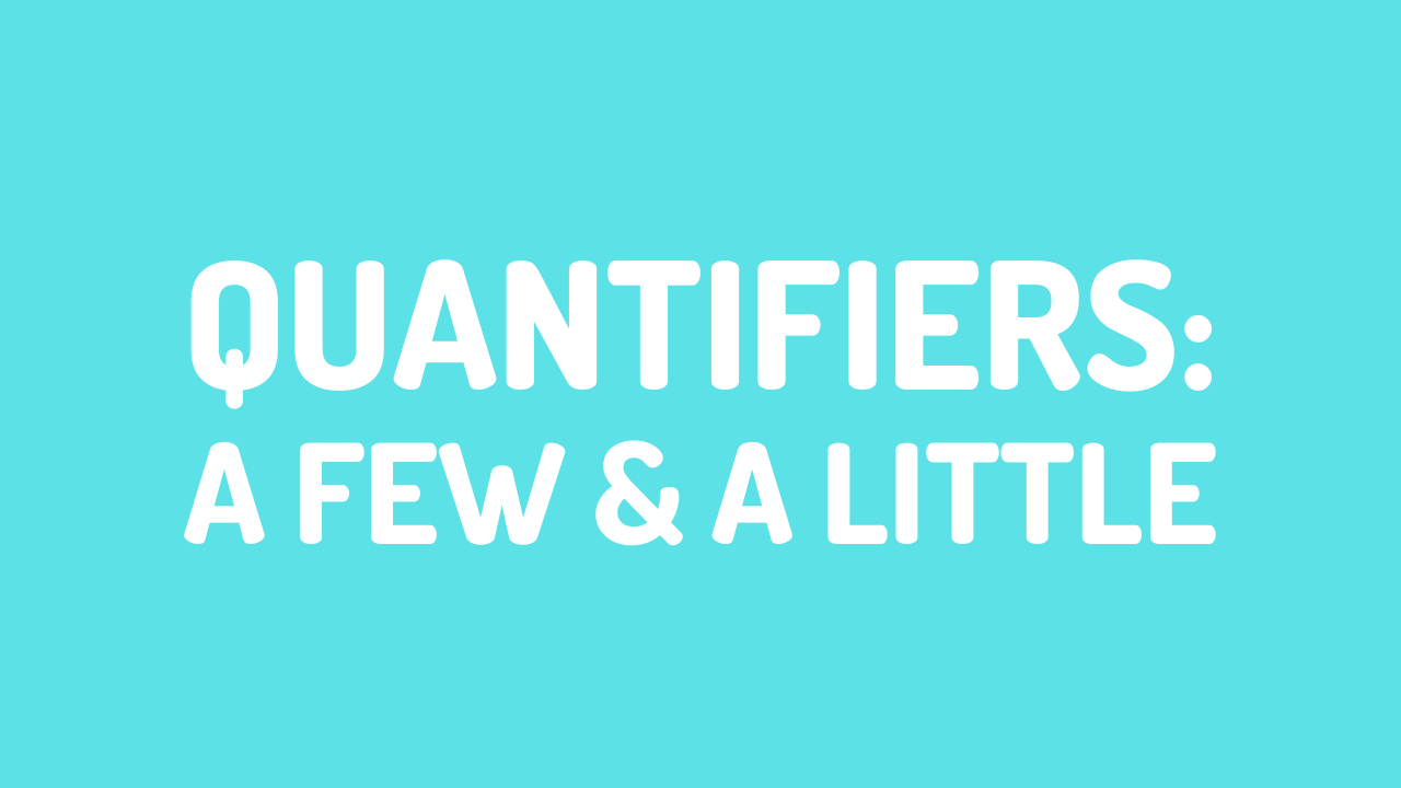 Quantifiers: A Few And A Little - ENGLISH4ALL
